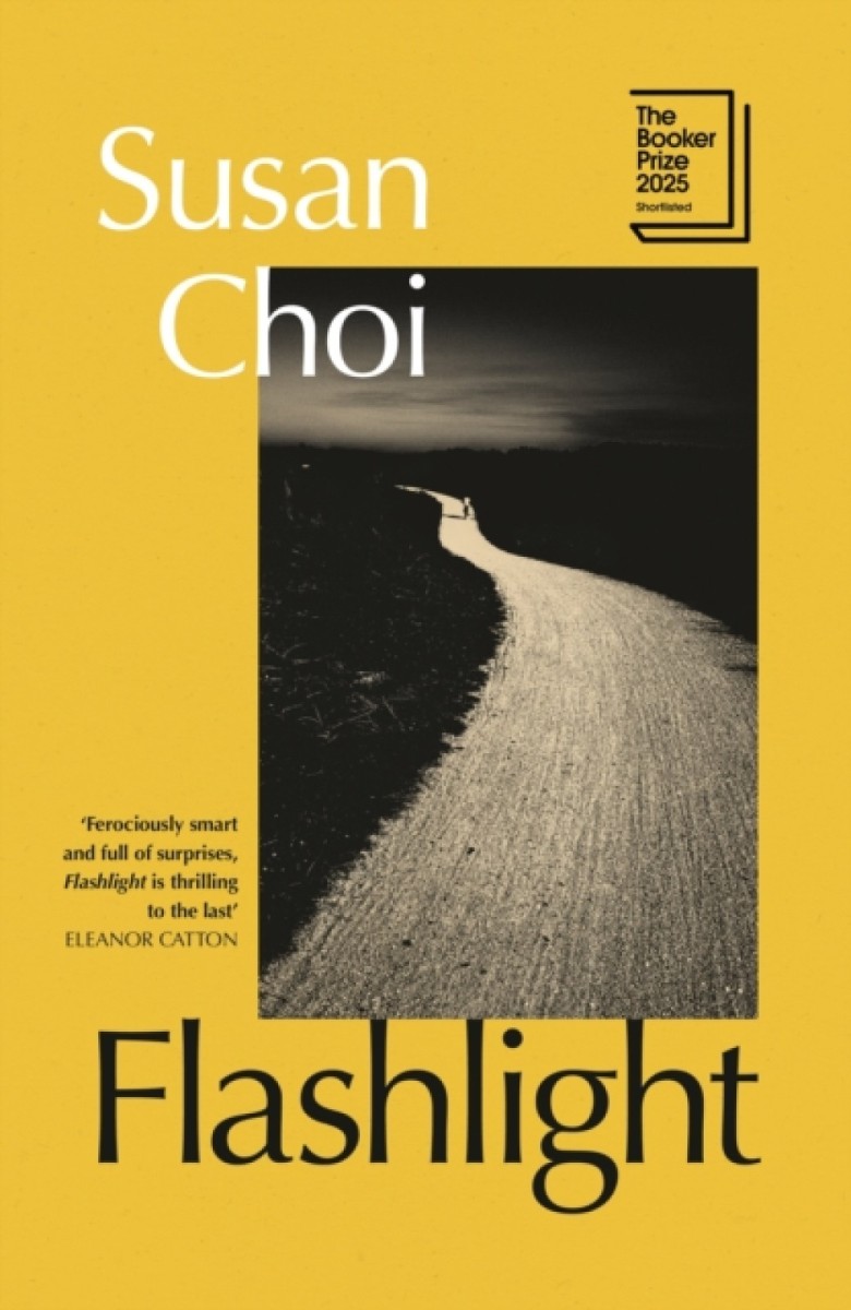 Flashlight - Susan Choi (SHORTLISTED FOR THE BOOKER PRIZE 2025) - The ...